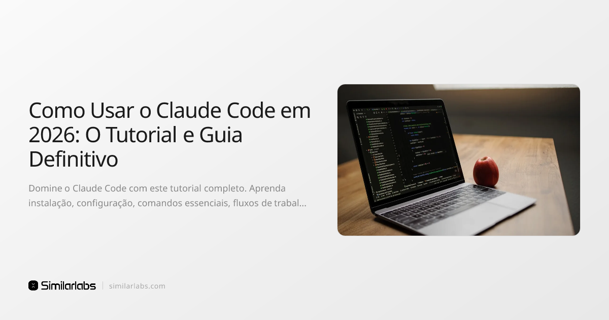 Como Usar o Claude Code em 2026: O Tutorial e Guia Definitivo | SimilarLabs
